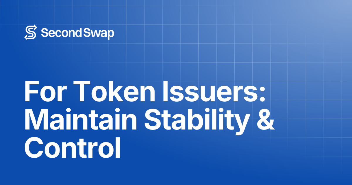 For Token Issuers: Maintain Stability & Control | SecondSwap
