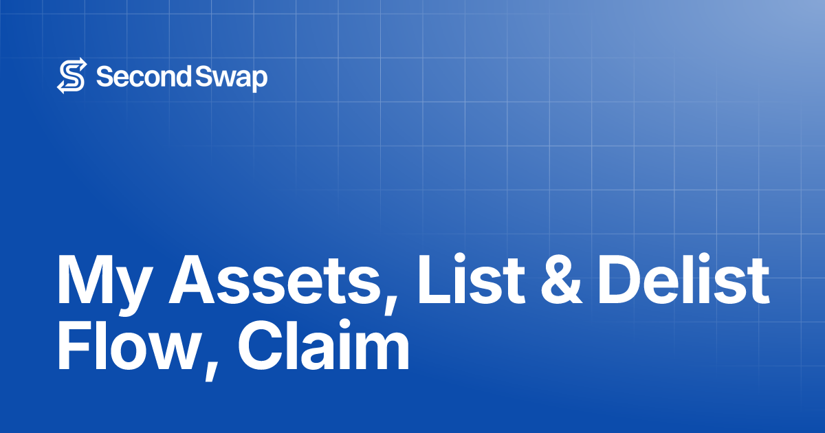 My Assets, List & Delist Flow, Claim | SecondSwap